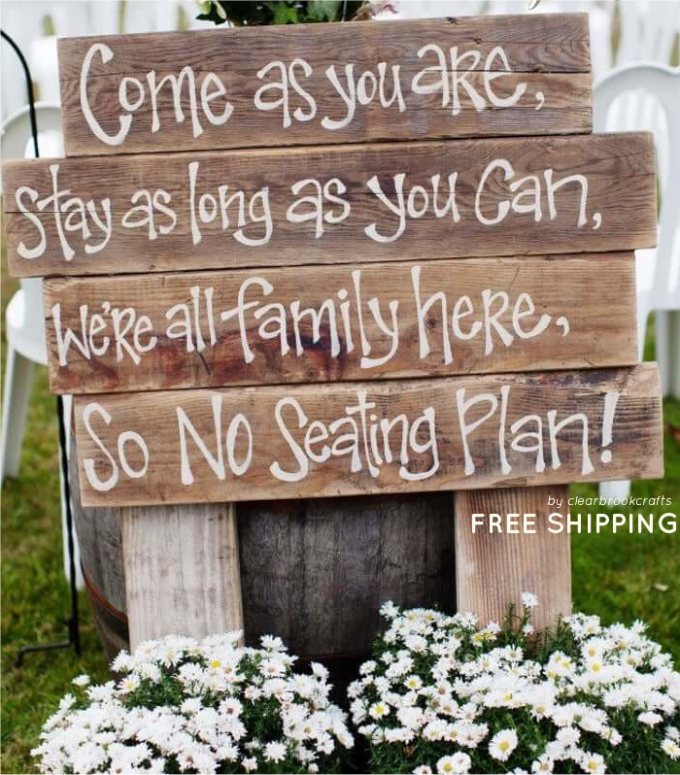 Wedding Sign Sit Anywhere: "We're All Family Here, No Seating Plan!"