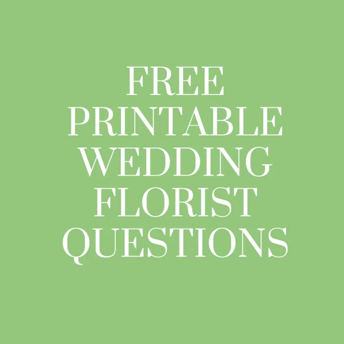 Top 10 Things to Ask Your Wedding Florist (+ FREE Printable!)